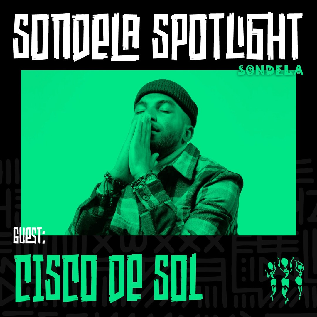 Stream Sondela Spotlight 024 - Cisco de Sol by Sondela Recordings ...