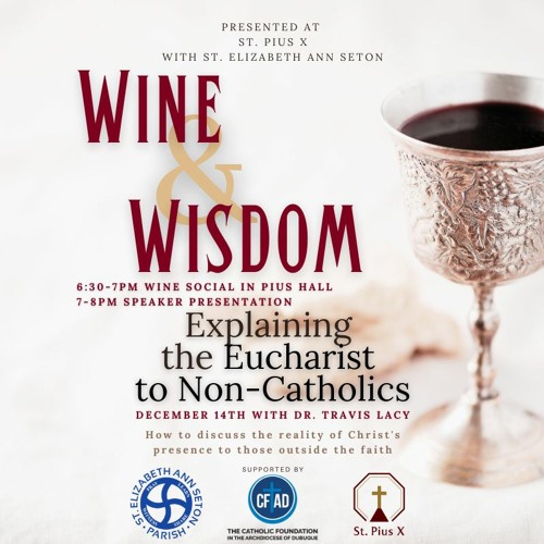Stream Wine & Wisdom December 14, 2023 Dr. Travis Lacy by St. Pius X ...