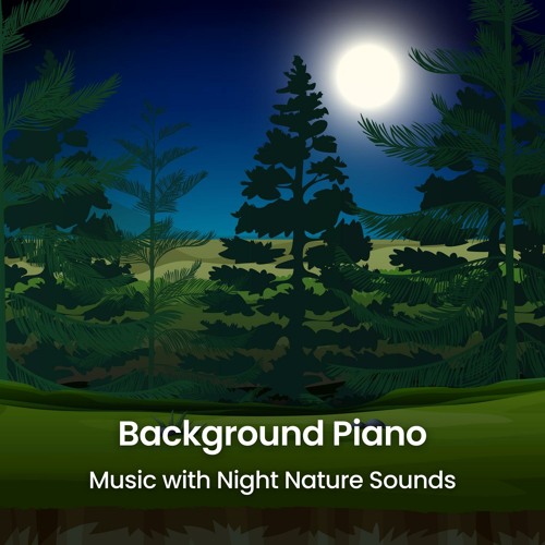Stream Sleepy Sine | Listen to Background Piano Music with Night Nature ...