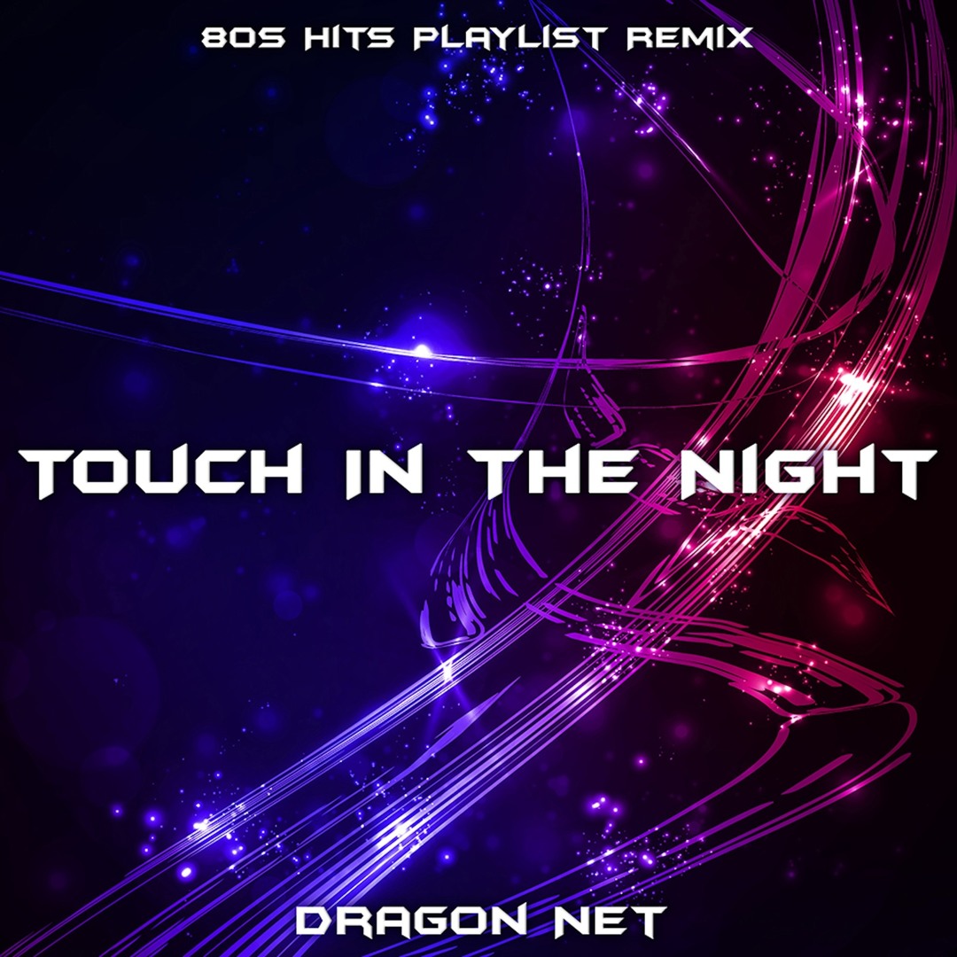 Stream Dragon Net | Listen to Touch in the Night (80s Hits Playlist ...