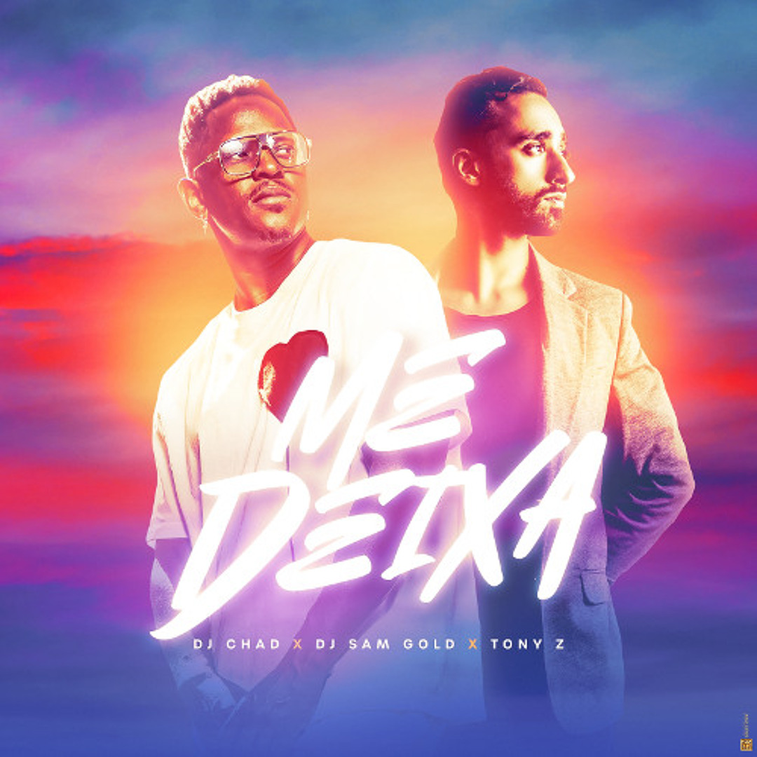 Stream Dj Chad x Dj Sam Gold x Tony Z - ME DEIXA by DJ CHAD KIZOMBA ...