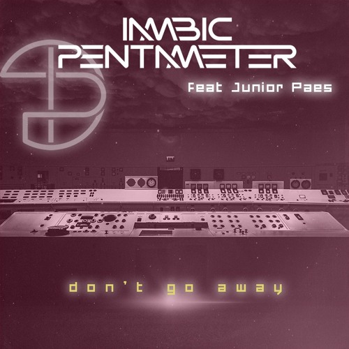 Stream Don't Go Away (feat. Junior Paes) by Iambic Pentameter | Listen ...