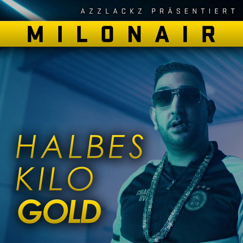 Stream Halbes Kilo Gold by Milonair | Listen online for free on SoundCloud