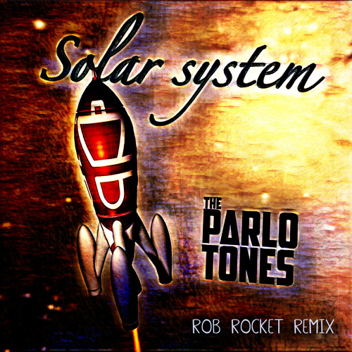 Stream Solar System (Rob Rocket Remix) by The Parlotones | Listen ...