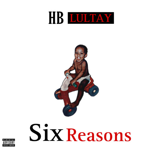 Stream HB LulTay | Listen to Six Reasons playlist online for free on ...