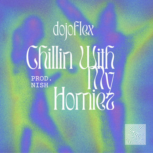 Stream chillin with my homiez (prod. nish) by dojoflex | Listen online ...