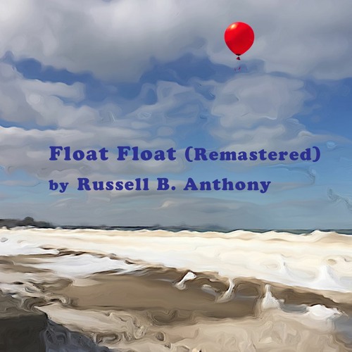 Stream Float Float (Remastered) by Russell B. Anthony | Listen online ...