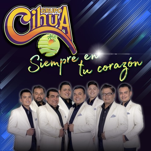 Stream Grupo Cihua | Listen to Siempre en tu corazón playlist online ...