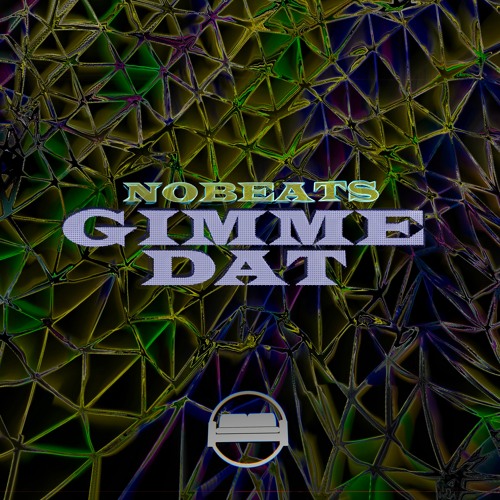 Gimme Dat - NoBeats by Kouch Kollective - Free download on ToneDen