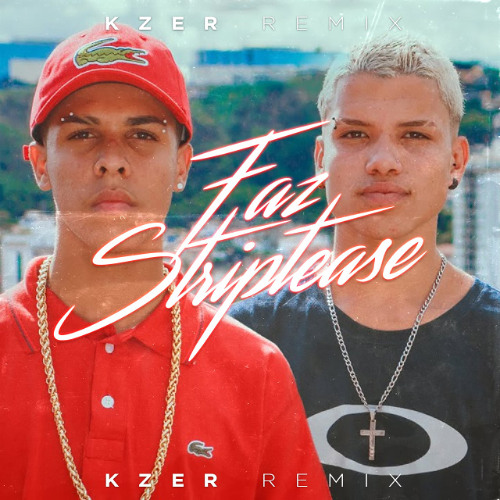 Stream Faz Striptease Na Minha Cama Kzer Remix 2024 By Kzer Listen Online For Free On