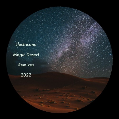 Stream Magic Desert (Electricano's MMXXII Remix) by Electricano ...