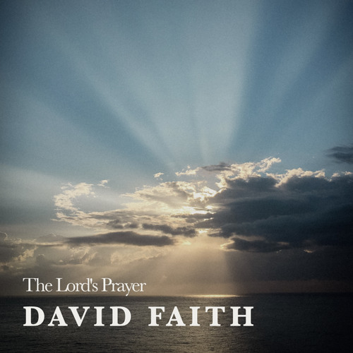 Stream David Faith | Listen to The Lord's Prayer playlist online for ...