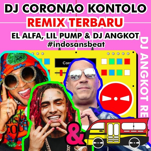 Stream VIRAL!! DJ Coronao Kontolo | El Alfa x Lil Pump - Coronao Now ...