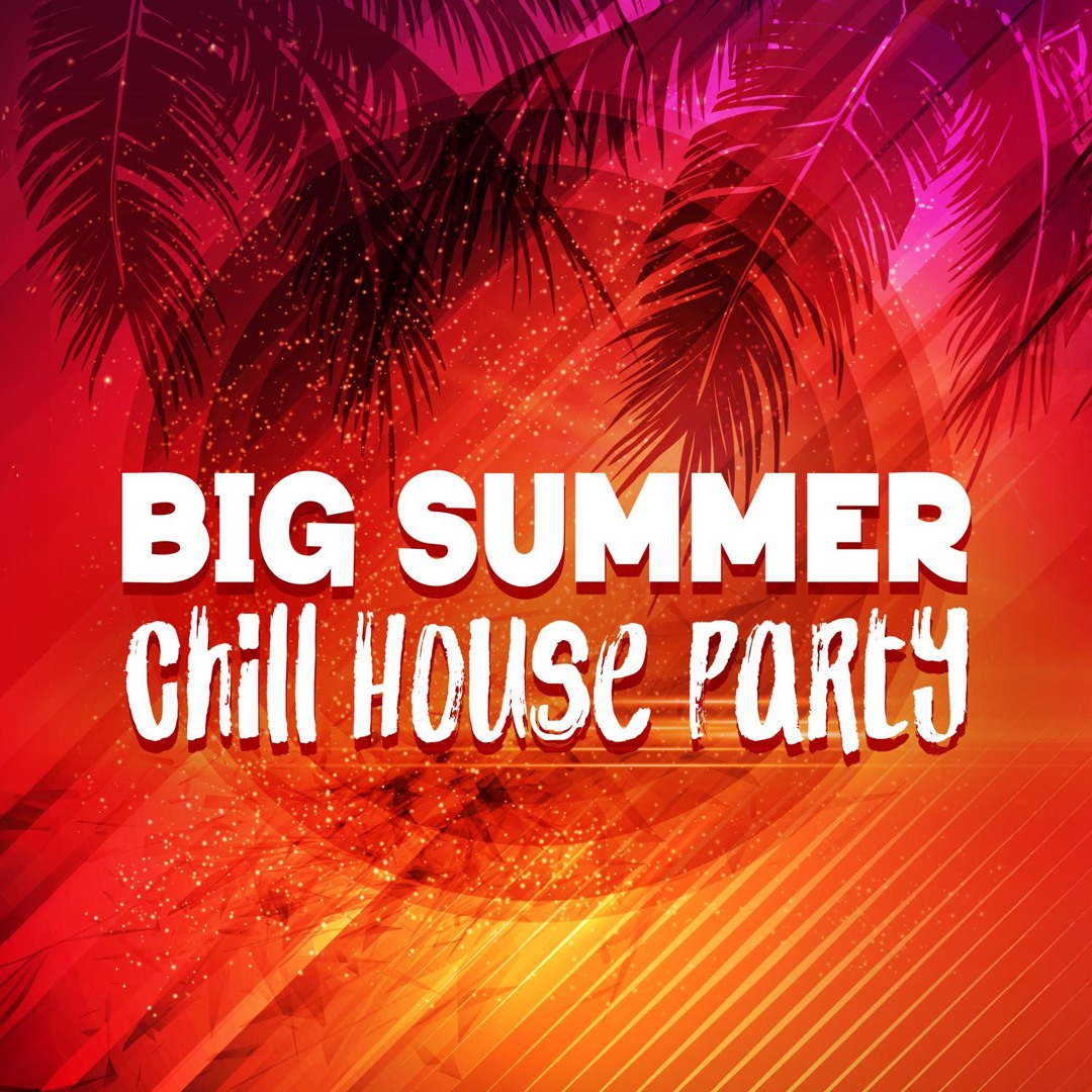 Stream Chilled Ibiza | Listen to Big Summer Chill House Party playlist ...