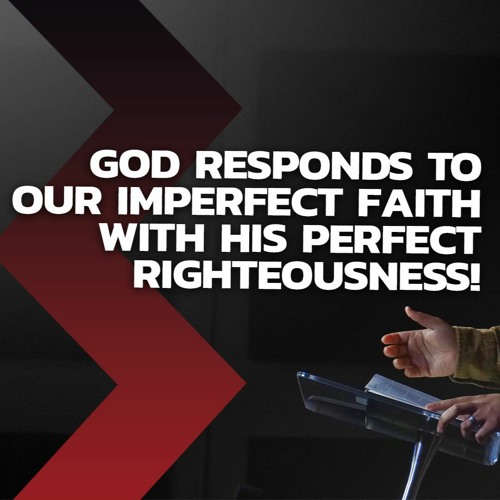 Stream God responds to our imperfect faith with his perfect ...