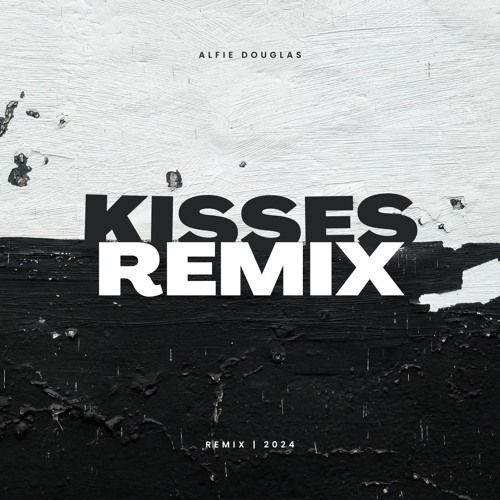 Stream kisses, BL3SS x Camrinwatsin (Alfie Douglas Remix) by Alfie ...