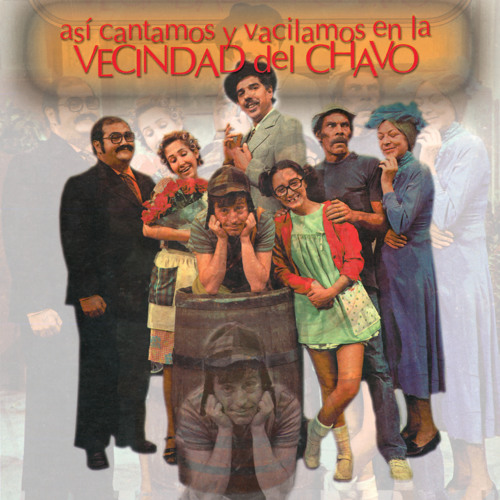 Stream El Chavo | Listen to Así Cantamos Y Vacilamos En La Vecindad Del Chavo playlist online ...