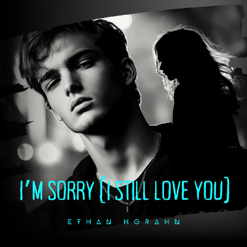 Stream I'm Sorry, I Still Love You by Ethan Horahn | Listen online for ...