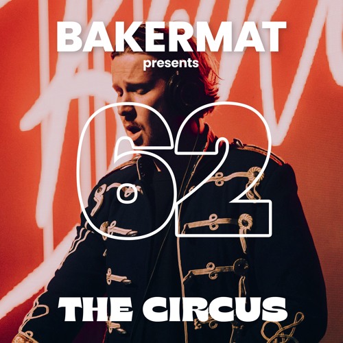 Stream Bakermat presents The Circus #062 by Bakermat | Listen online ...