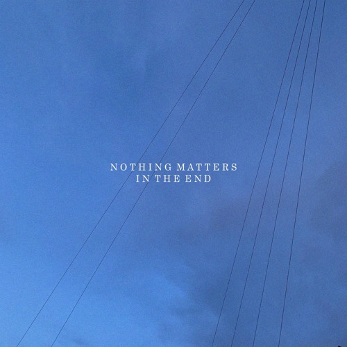 Stream sinxi | Listen to NOTHING MATTERS IN THE END playlist online for ...