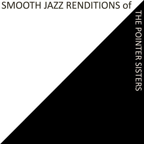 Stream Smooth Jazz All Stars | Listen to Smooth Jazz Renditions of The Pointer Sisters ...