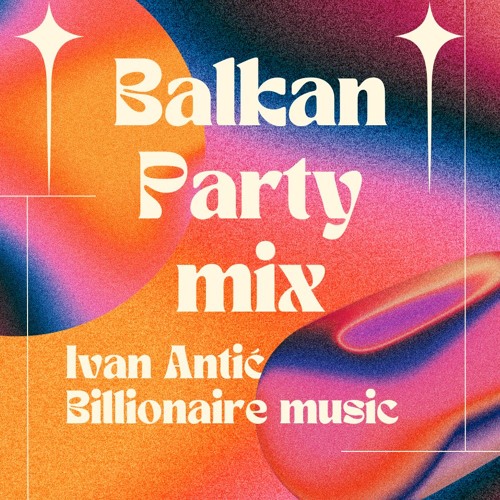Stream Balkan Party Mix Vol. 1 by Ivan Antic | Listen online for free ...