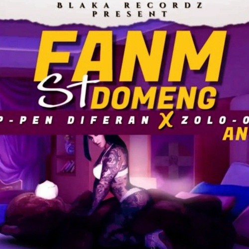 Stream Lyrics Fanm Sendomeng P Pen Diferan Feat Zolo02anf Audio F0