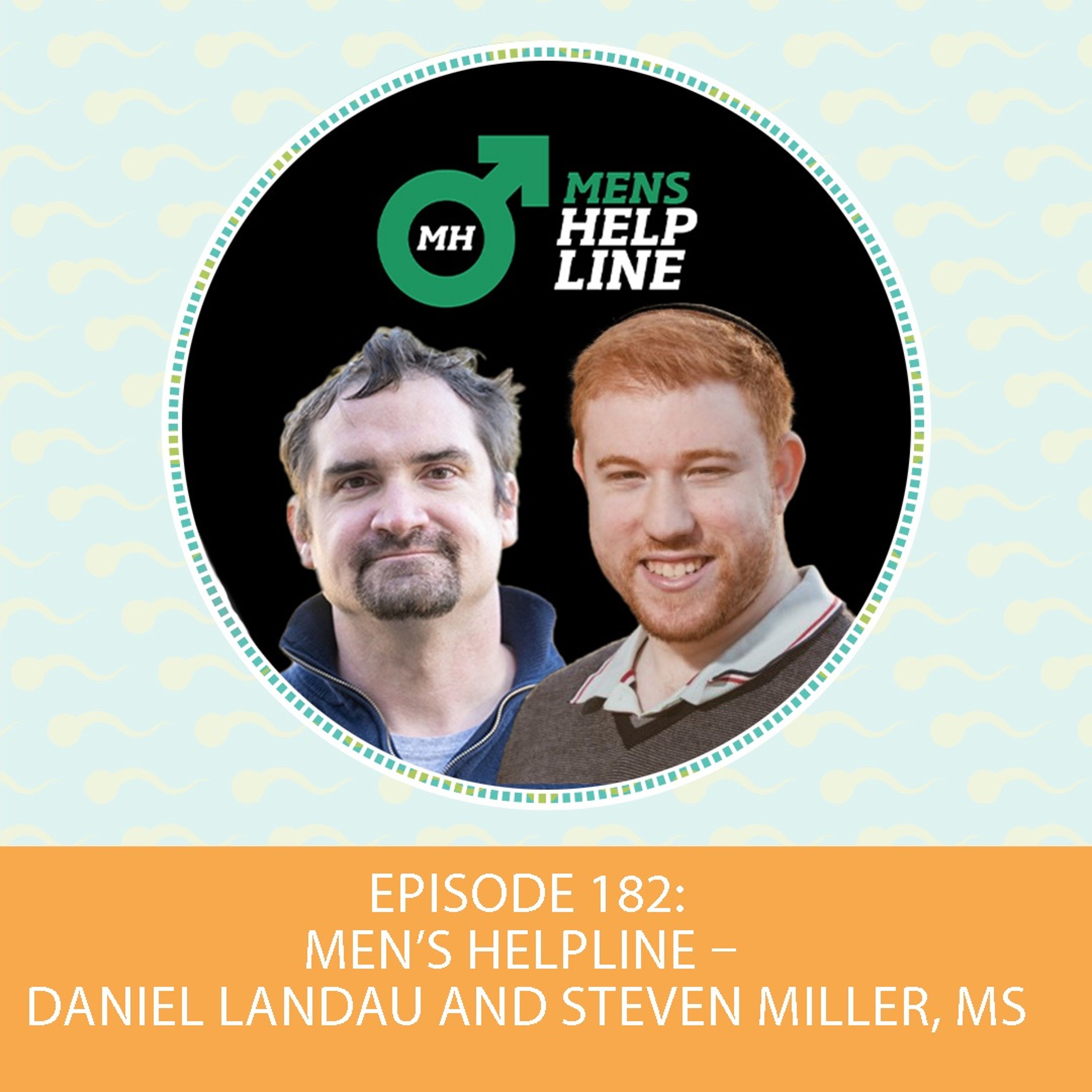 Episode 182: Men’s Helpline – Daniel Landau and Steven Miller, MS – I ...