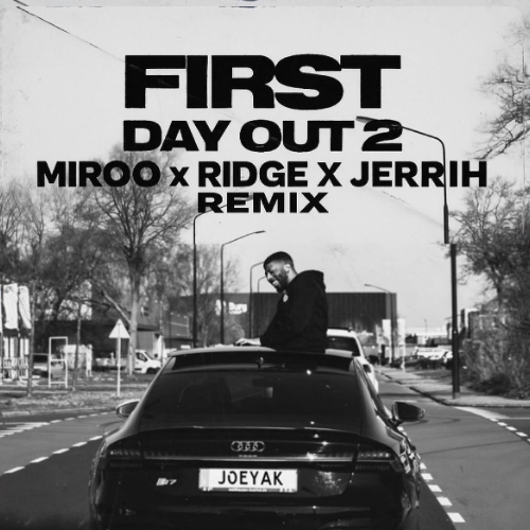 Stream JOEY AK - FIRST DAY OUT 2 (MIROO X RIDGE X JERRIH REMIX) by ...