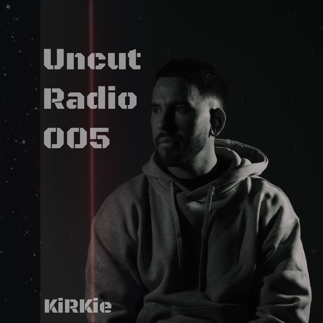Stream Uncut Radio 005 by KiRKie | Listen online for free on SoundCloud