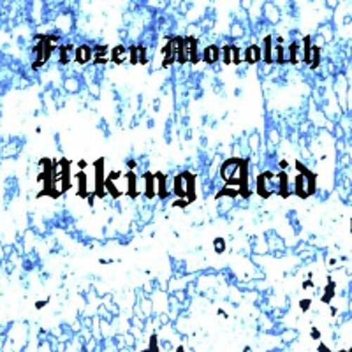 Stream Viking Acid by Frozen Monolith | Listen online for free on ...