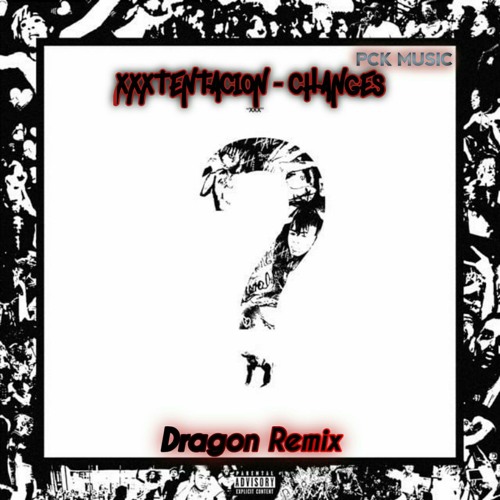 Stream XXXTENTACION - Changes (Dragon Remix) by PCK MUSIC | Listen ...
