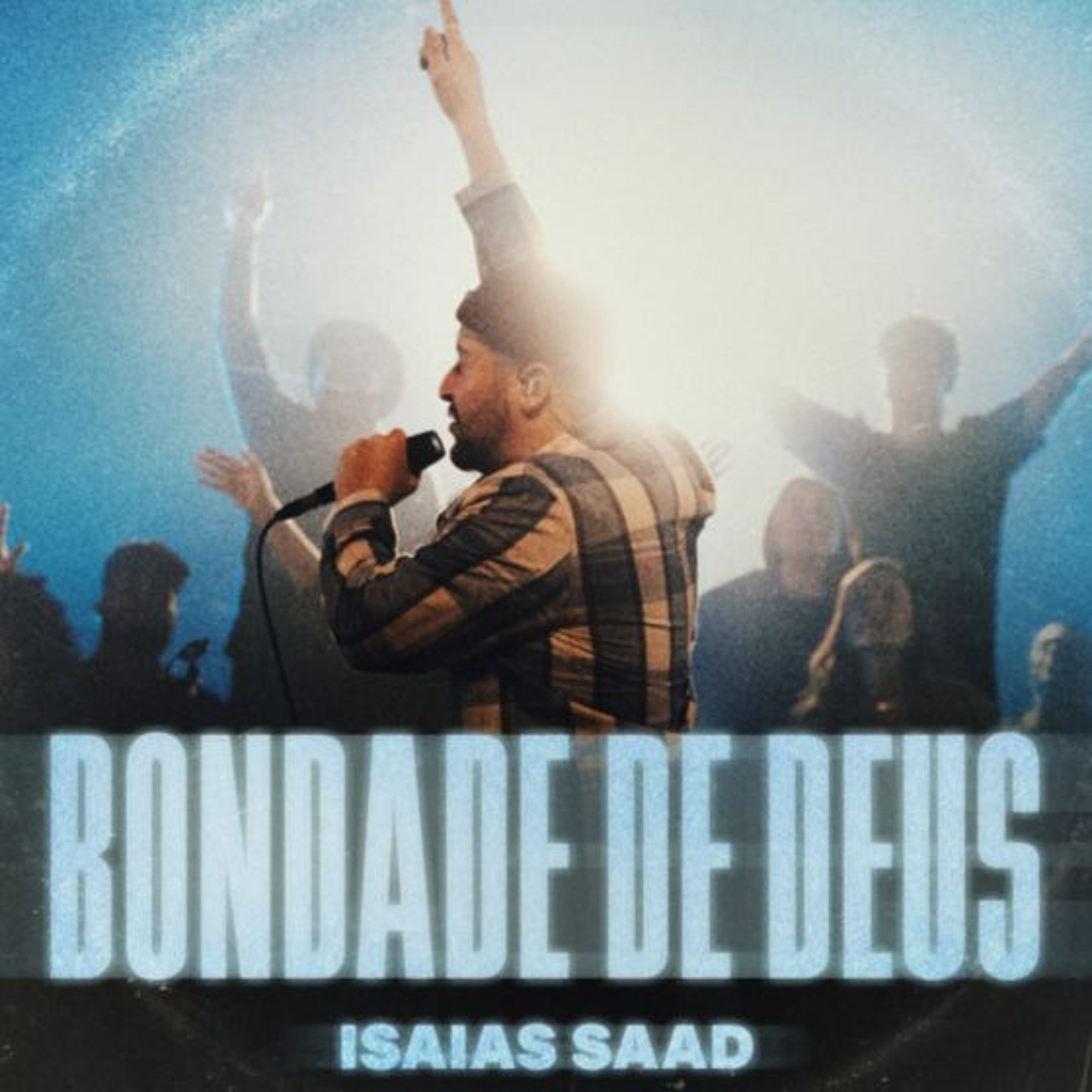 Stream BONDADE DE DEUS + OUSADO AMOR - ISAIAS SAAD [Download / Baixar ...