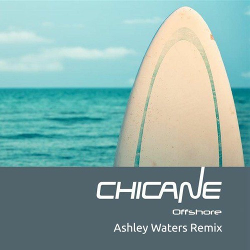 Stream Chicane - Offshore(Ashley Waters remix) **FREE DOWNLOAD** by ...