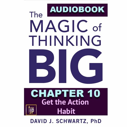 Stream THE MAGIC OF THINKING BIG CHAPTER 10: Get the Action Habit by # ...
