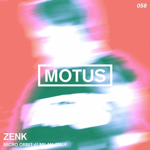 Stream Motus Podcast // 058 - Zenk (Micro Orbit Records) by Motus ...