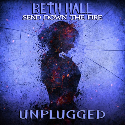 Stream Send Down The Fire Unplugged by Beth Hall | Listen online for ...