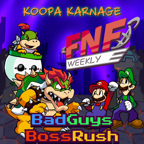 Stream Koopa Karnage - Fnf Weekly (Bad Guy Boss Rush) by 🔦Gothic Rabbit ...