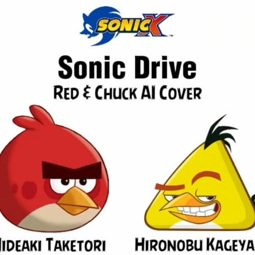 Stream Sonic Drive (Sonic X Theme - Angry Birds Red/Chuck AI Cover) by ...
