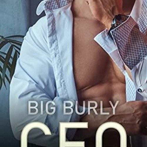 Stream View PDF BIG BURLY CEO: A Curvy Girl, Age Gap Romance (Forbidden Curves Book 3) by Erin ...