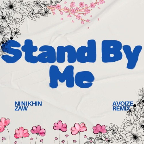 Stream Ni Ni Khin Zaw-Stand By Me(AVOIZE Remix) by AVOIZE | Listen online for free on SoundCloud