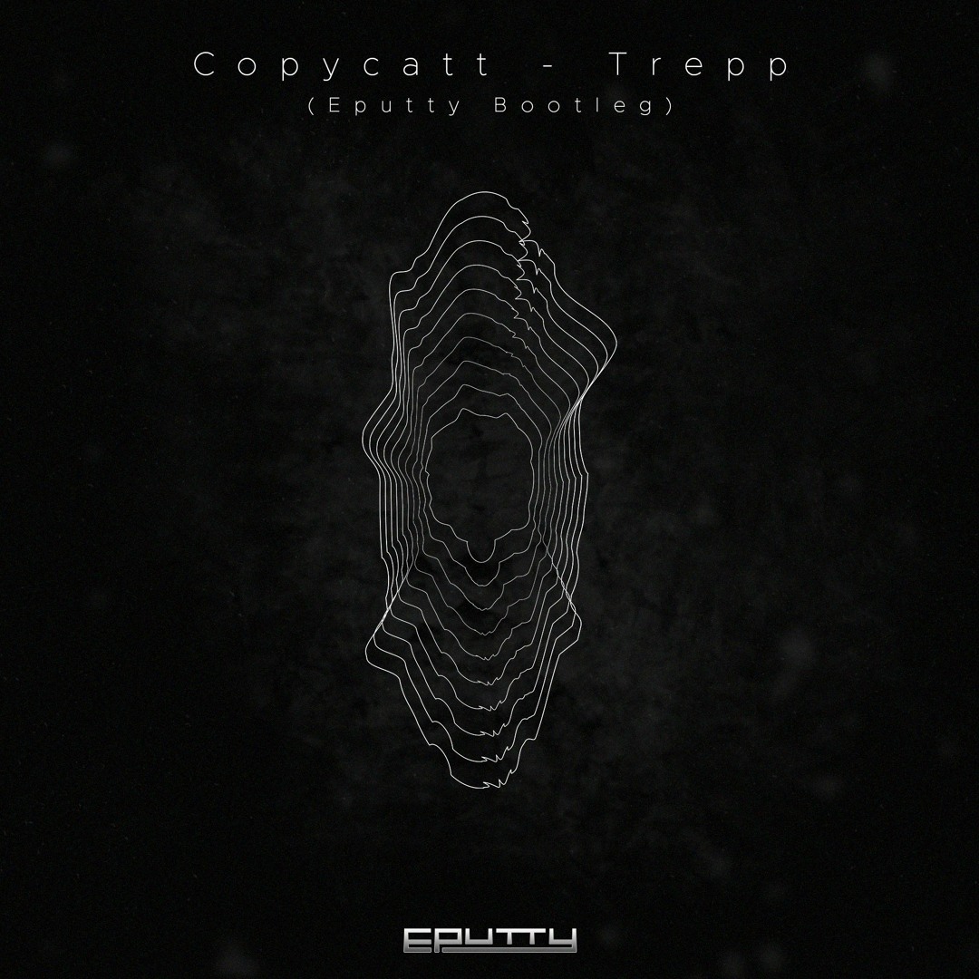 Stream Copycatt - Trepp (Eputty Bootleg) by Eputty | Listen online for ...
