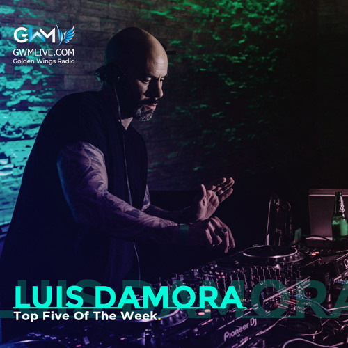 Stream Top Five Of The Week - Luis Damora @ GWM Radio by Golden Wings Music | Listen online for ...