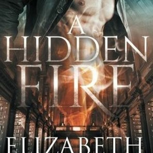 Stream 📓 30+ A Hidden Fire by Elizabeth Hunter by Ngcsalh387 | Listen ...