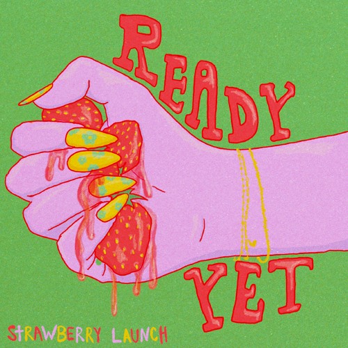 Stream Ready Yet by Strawberry Launch | Listen online for free on ...