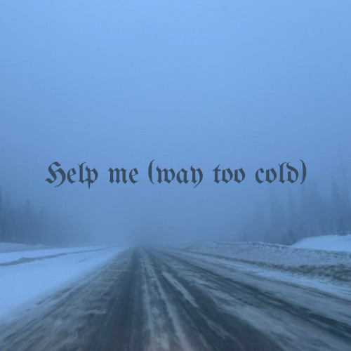 Stream help me (way too cold) (prod. fonkyfake x loneliness孤独) by Foggi ...