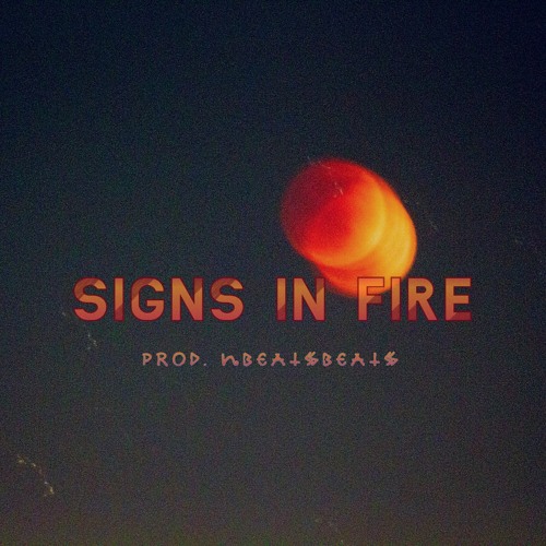 Stream Signs In Fire by nbeatsbeats | Listen online for free on SoundCloud