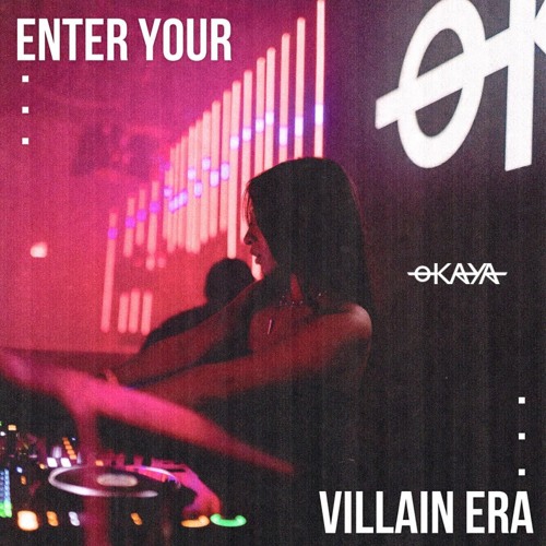 Stream ENTER YOUR VILLAIN ERA by oKAYA | Listen online for free on ... Stream ENTER YOUR VILLAIN ERA by oKAYA | Listen online for free on ...
