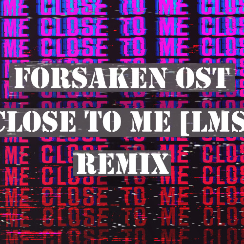 Stream Forsaken OST - Close To Me [Annihilation LMS] Null Remix by Null ...
