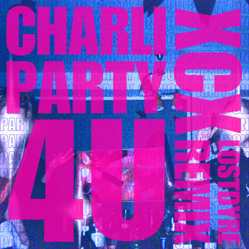 Stream Charli XCX - party 4 u (Lostdyre Remix) by Lostdyre | Listen ...